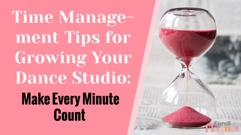 Time Management Tips for Growing Your Dance Studio: Make Every Minute ...
